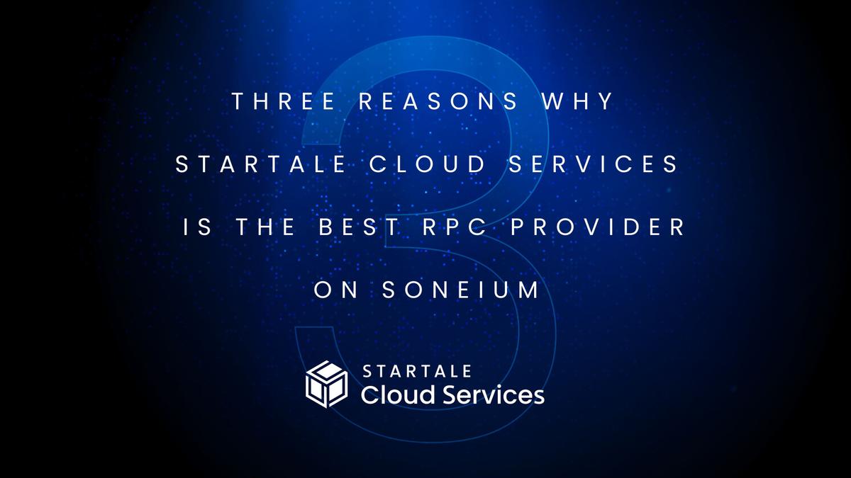 Startale | Three Reasons Startale Cloud Services is the Best RPC Provider on Soneium.